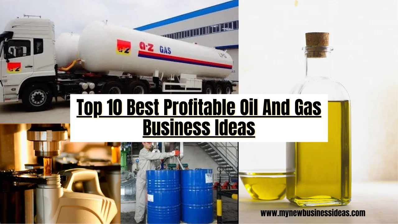 Top 10 Best Profitable Oil And Gas Business Ideas