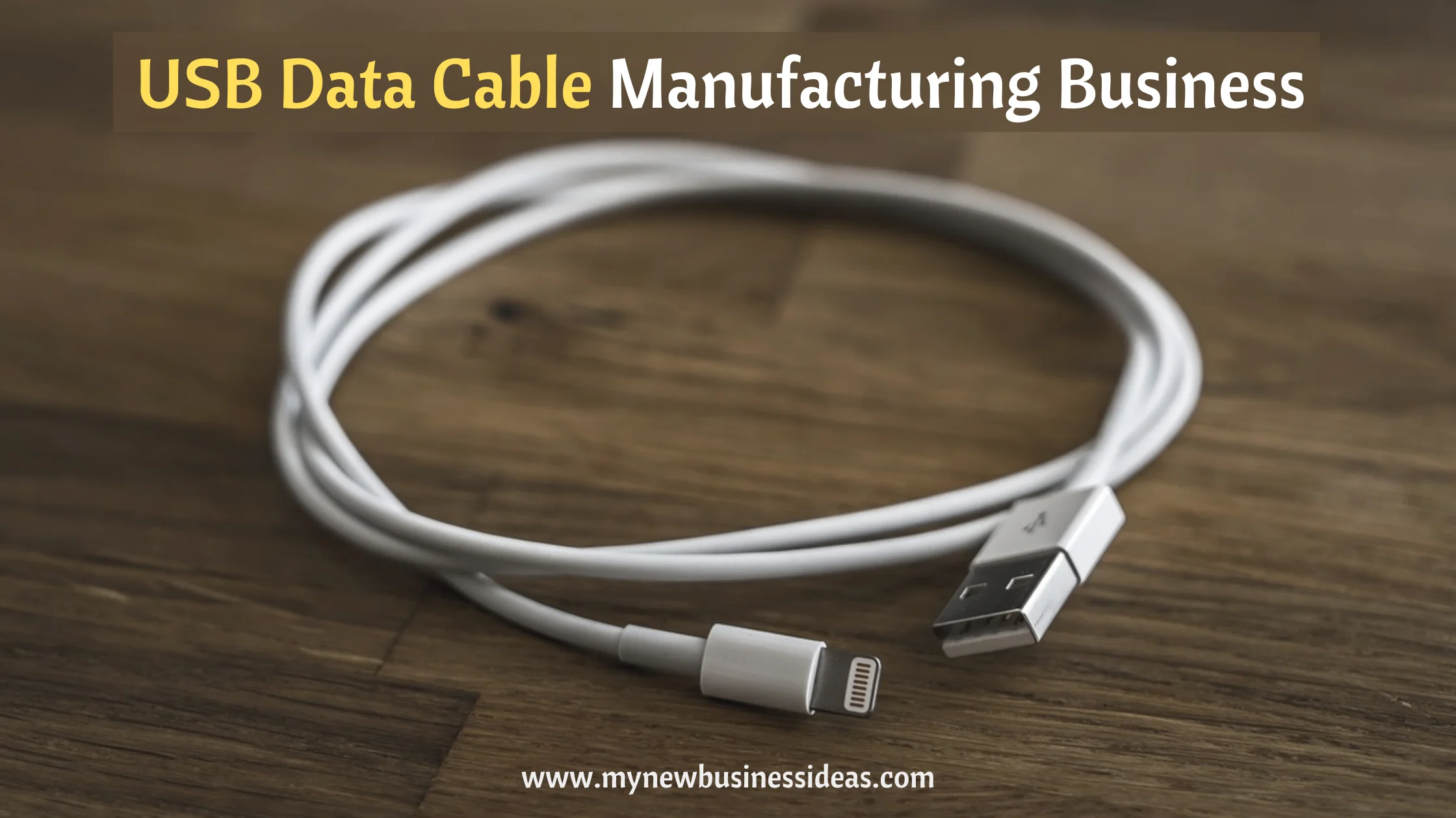 How to Start USB Data Cable Manufacturing Business